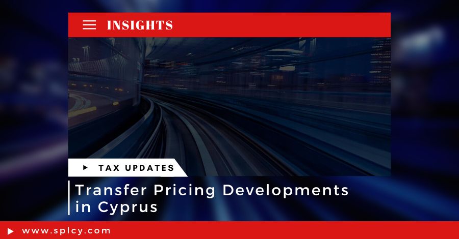 Transfer Pricing Developments in Cyprus - SPL Transfer Pricing Developments in Cyprus - SPL